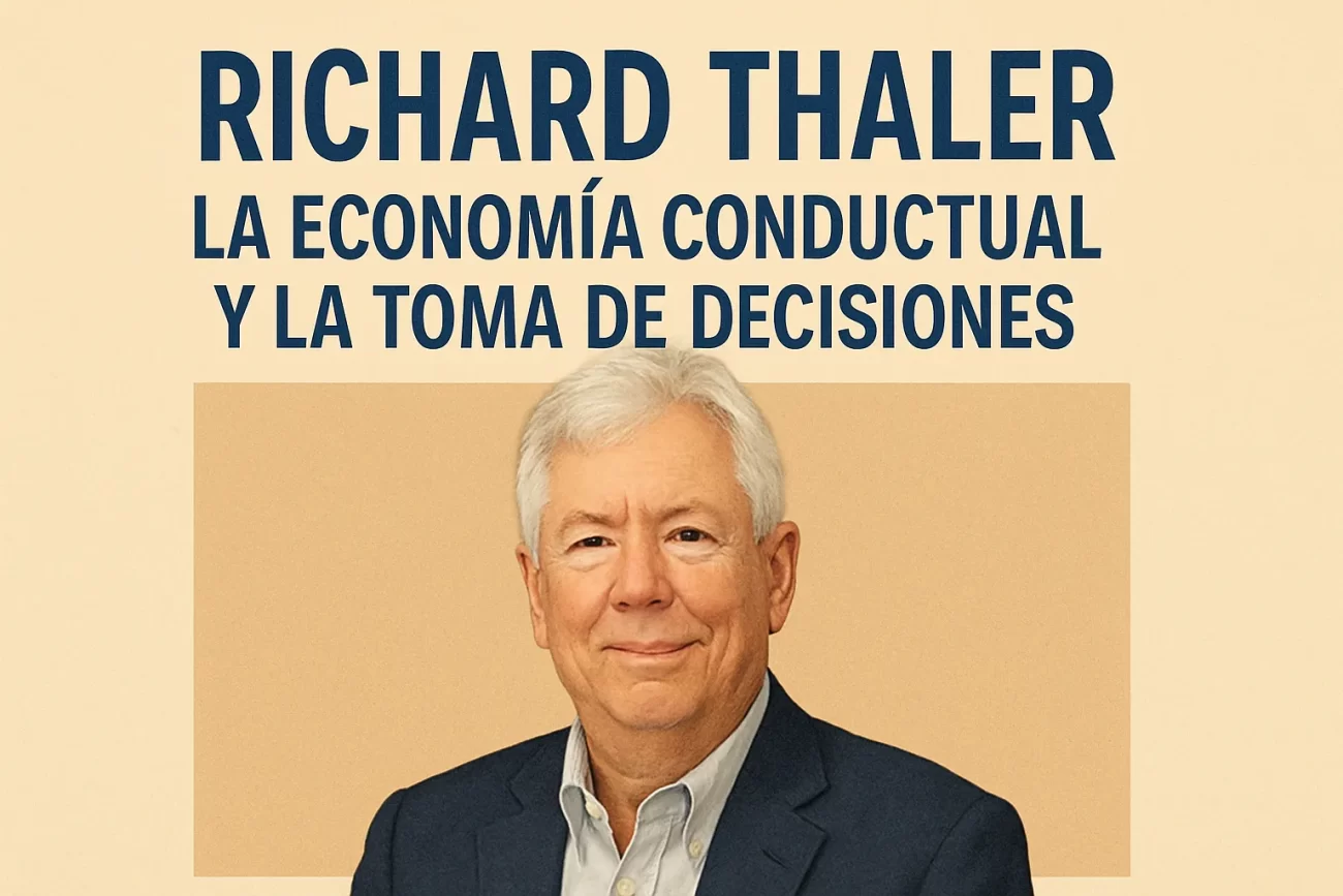 Richard Thaler y la economía conductual y la toma de decisiones ...